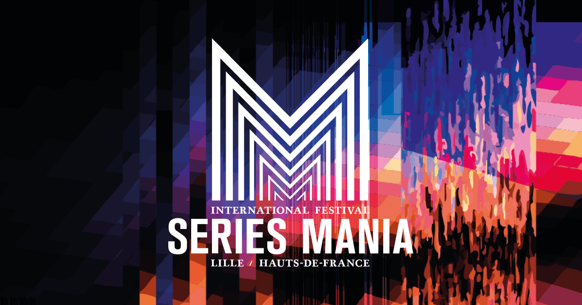 Séries Mania : le festival s'installe fin mai pour l'édition 2021 | VL ...