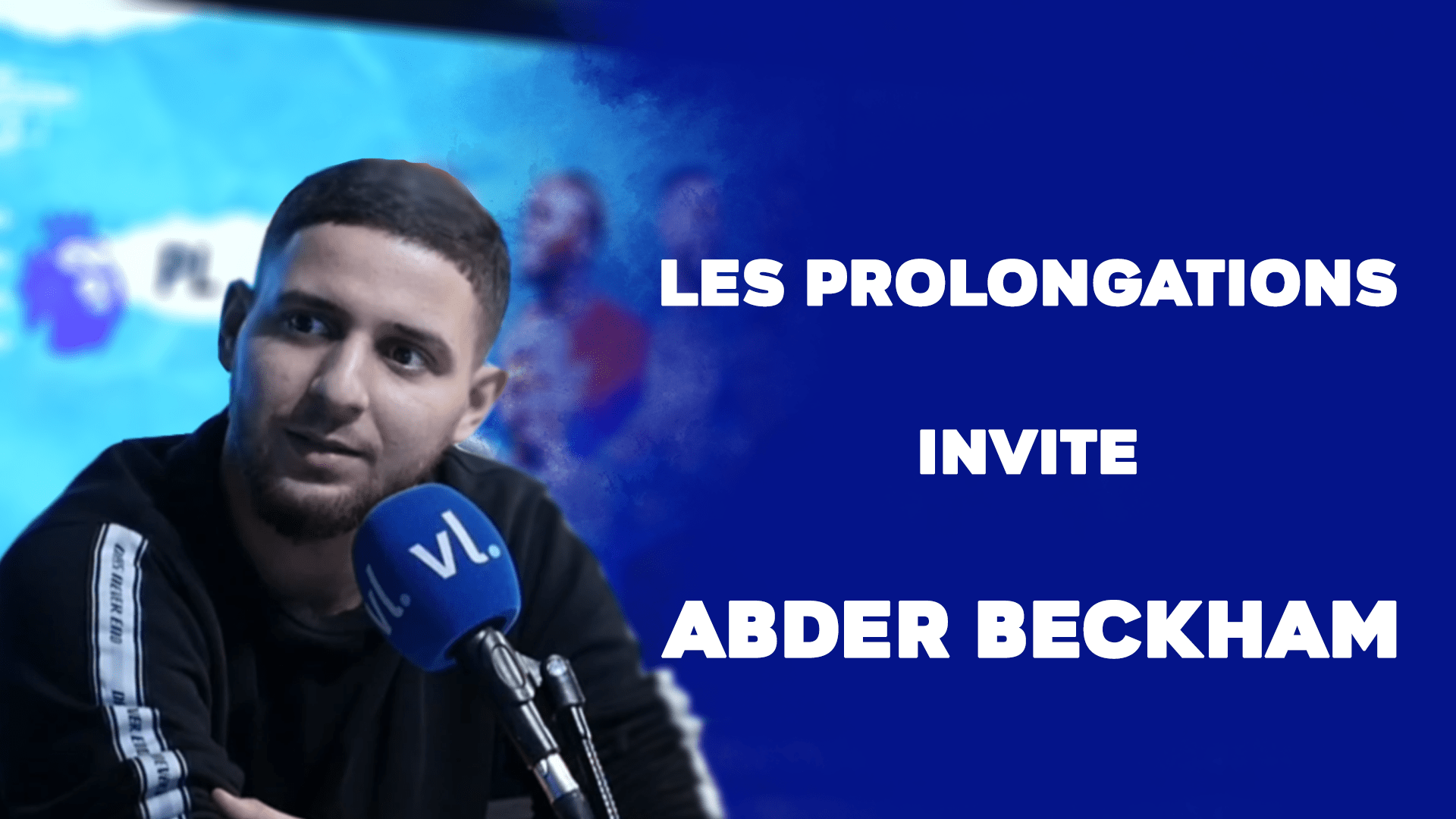 Les Prolongations avec Abder Beckham #65 | VL Média